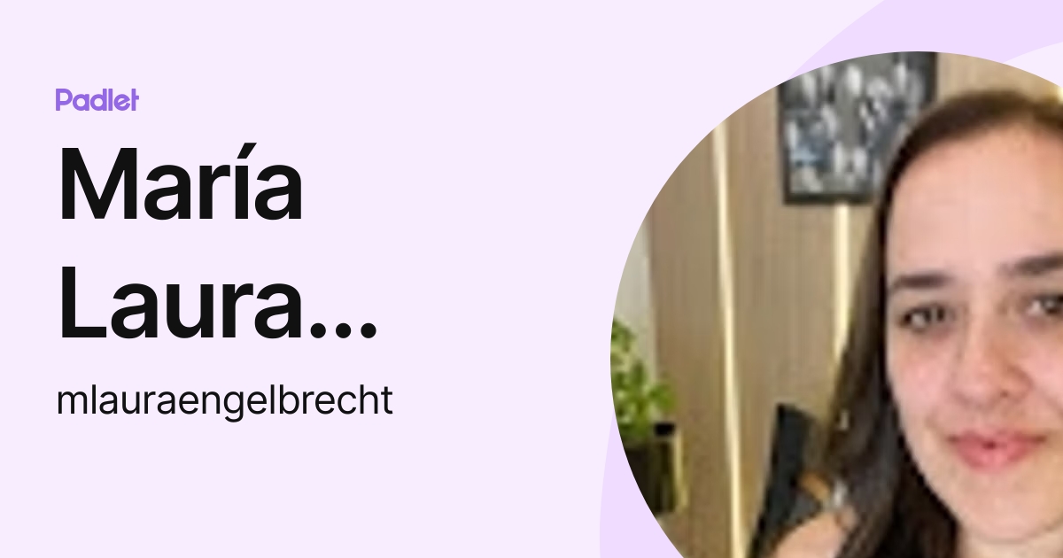 María Laura Engelbrecht (mlauraengelbrecht) profile | Padlet