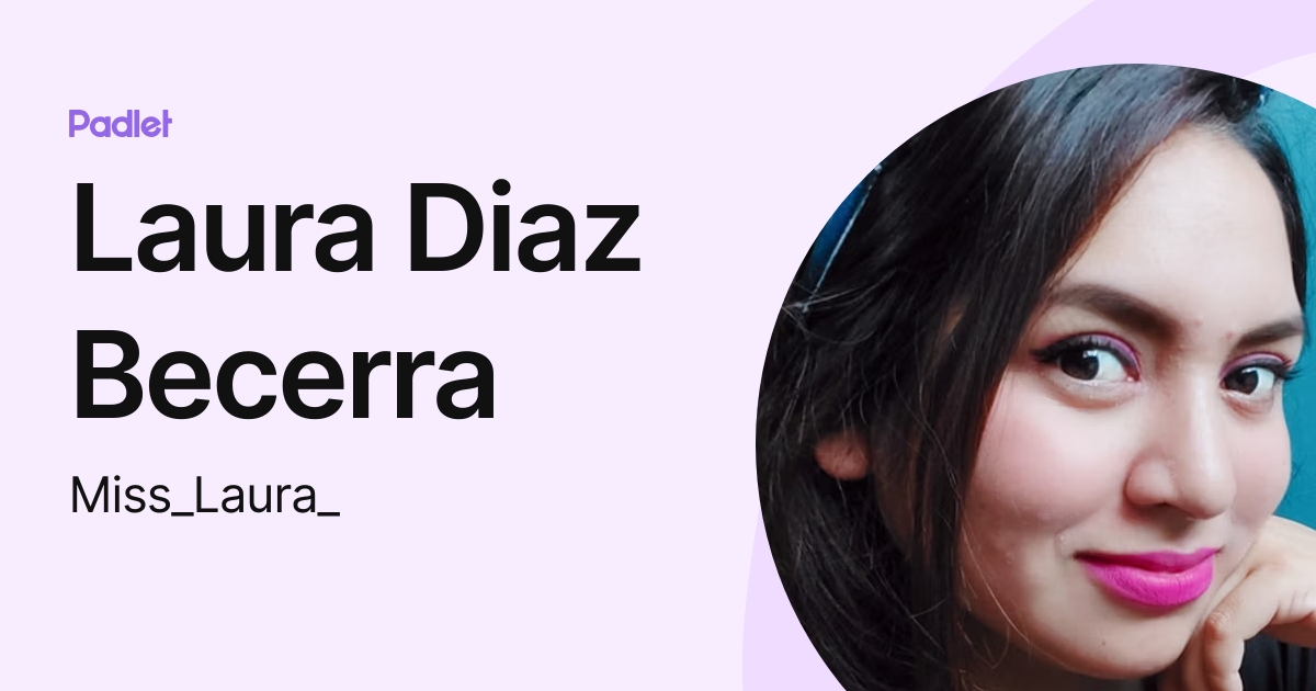 Laura Diaz Becerra (Miss_Laura_) profile | Padlet