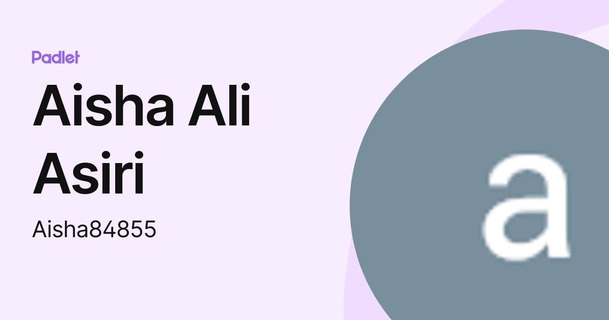 Aisha Ali Asiri (Aisha84855) profile | Padlet