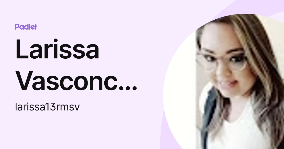 Larissa Vasconcelos (larissa13rmsv) profile | Padlet