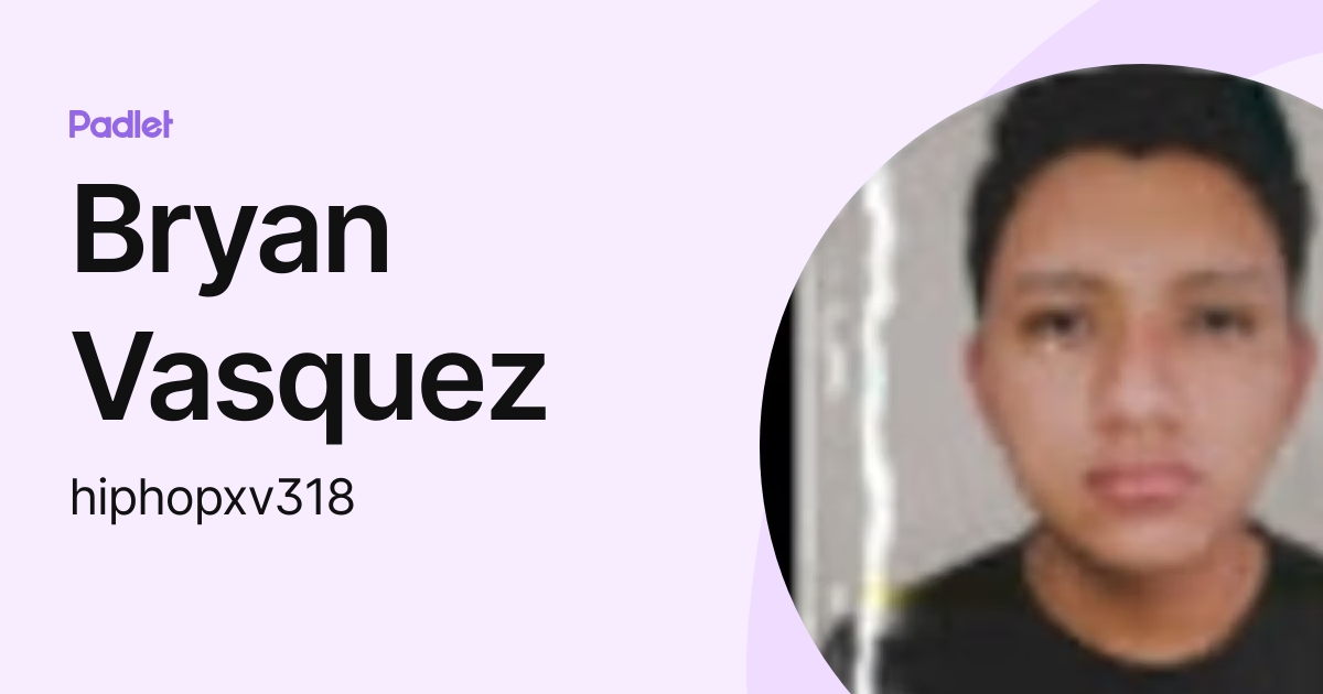 Bryan Vasquez (hiphopxv318) profile | Padlet