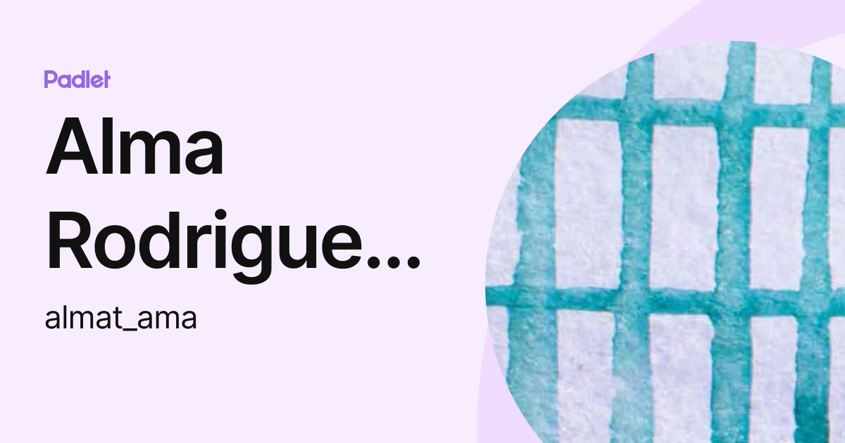 Alma Rodriguez Banda (almat_ama) profile | Padlet