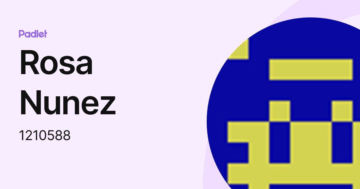 Rosa Nunez (1210588) profile | Padlet