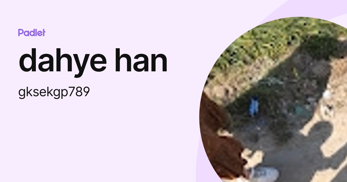 dahye han (gksekgp789) profile | Padlet