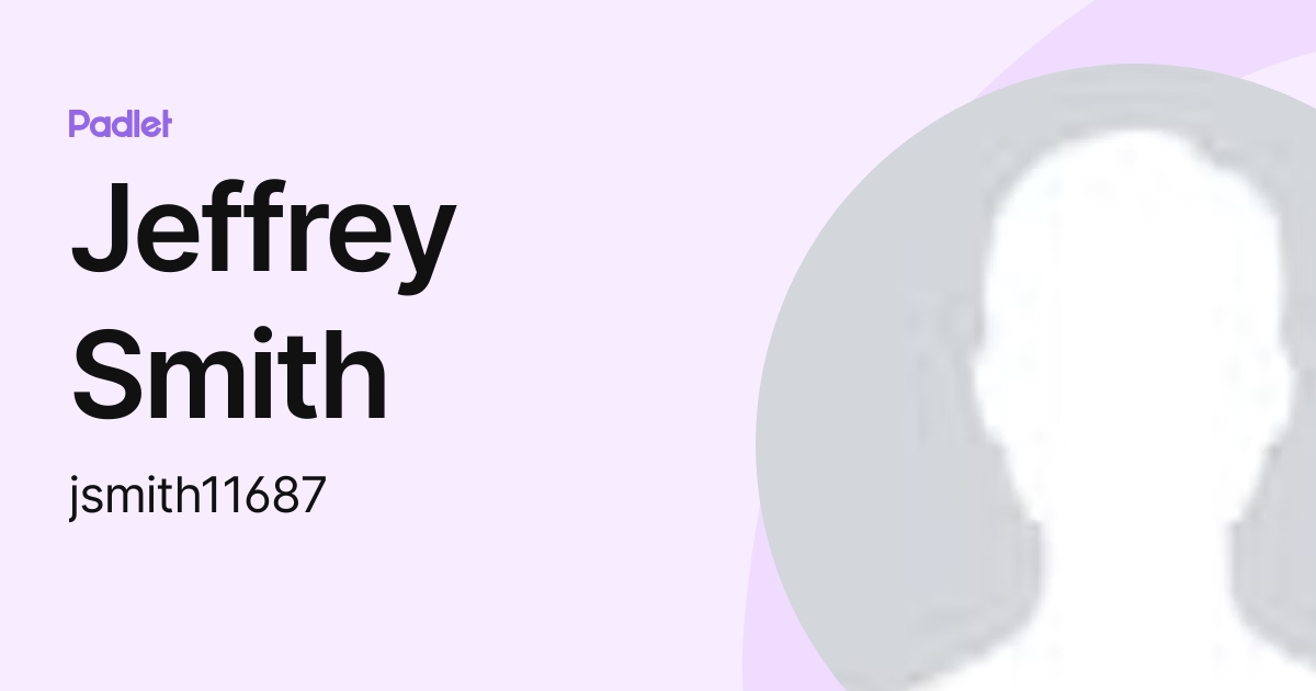 Jeffrey Smith (jsmith11687) profile | Padlet