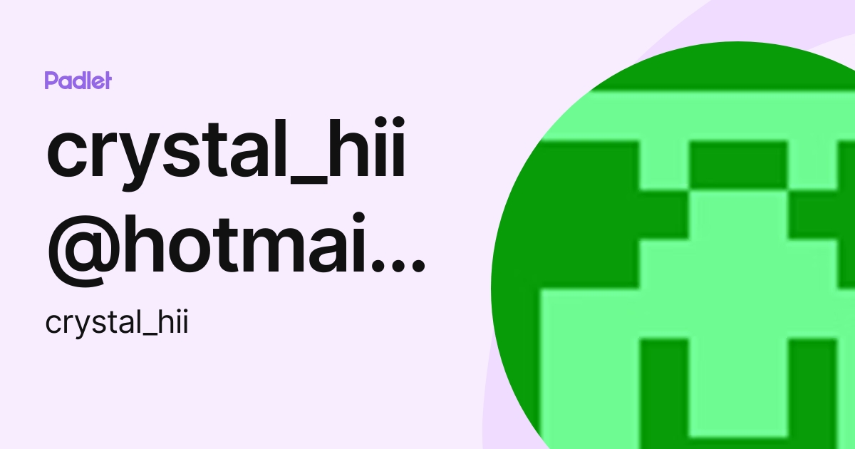 crystal_hii@hotmail.com (crystal_hii) profile | Padlet