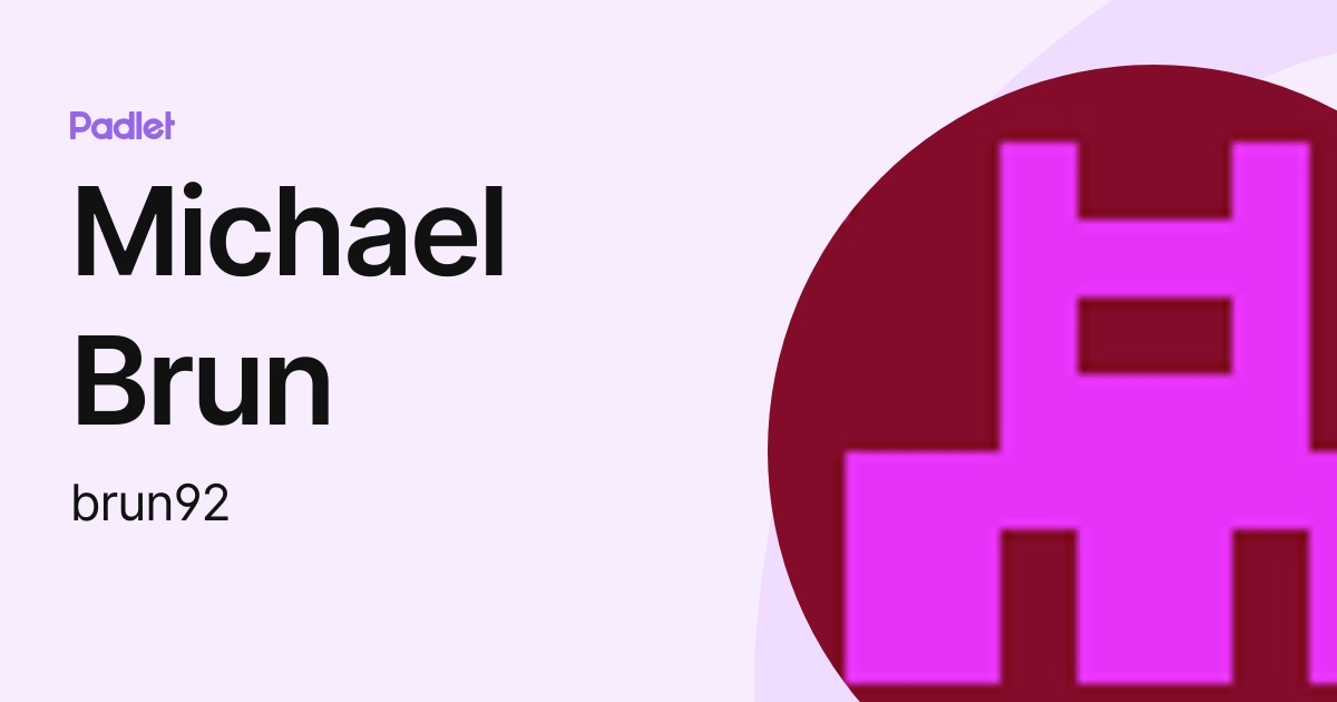 Michael Brun (brun92) profile | Padlet