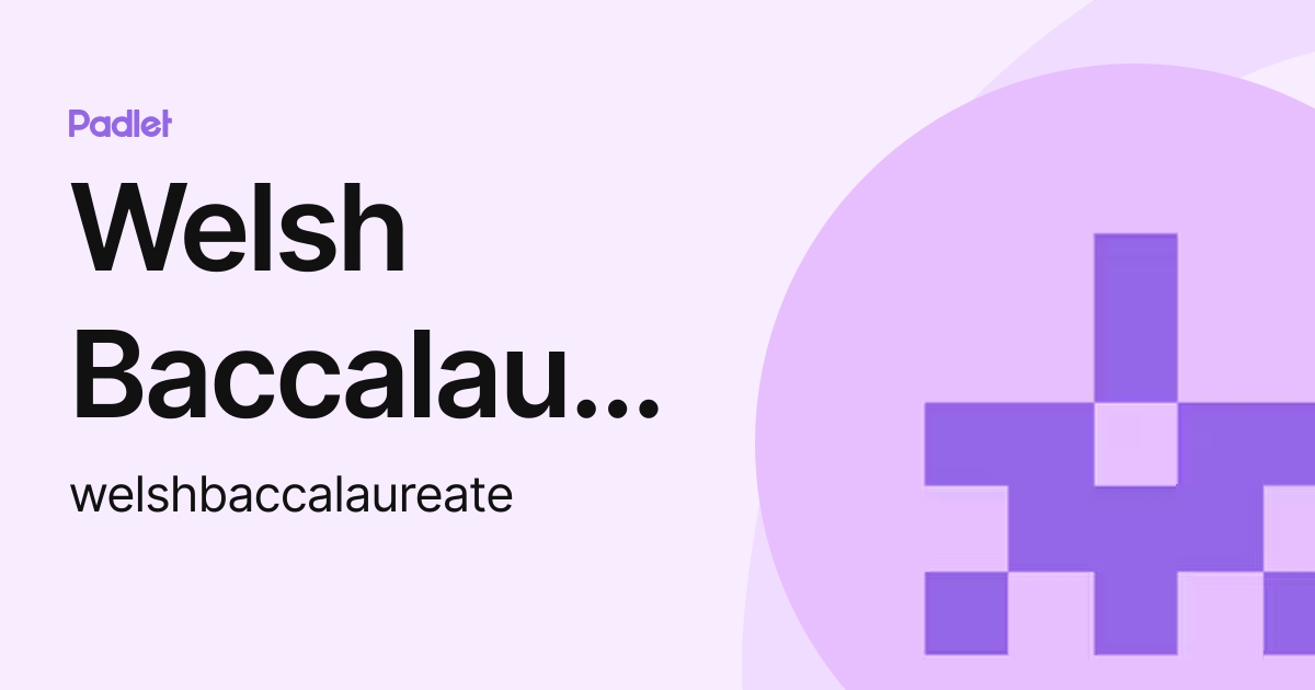 Welsh Baccalaureate (welshbaccalaureate) profile | Padlet