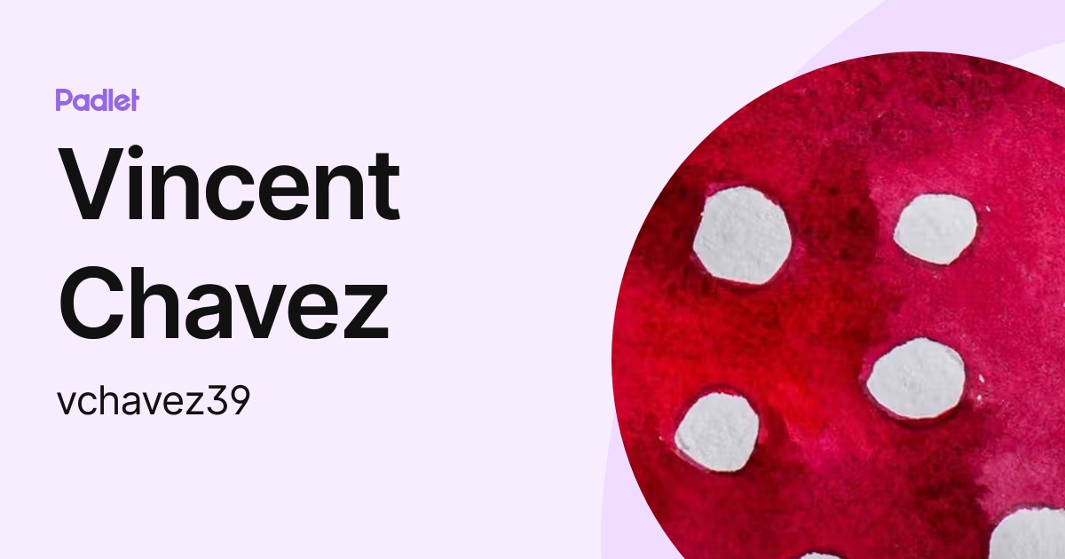 Vincent Chavez (vchavez39) profile | Padlet