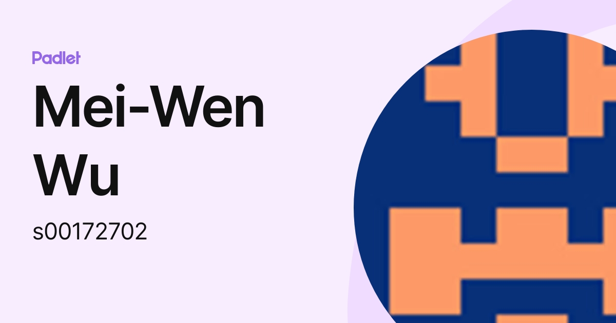 Mei-Wen Wu (s00172702) profile | Padlet