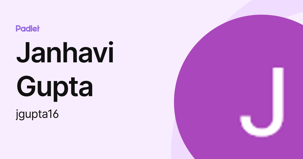 Janhavi Gupta (jgupta16) profile | Padlet
