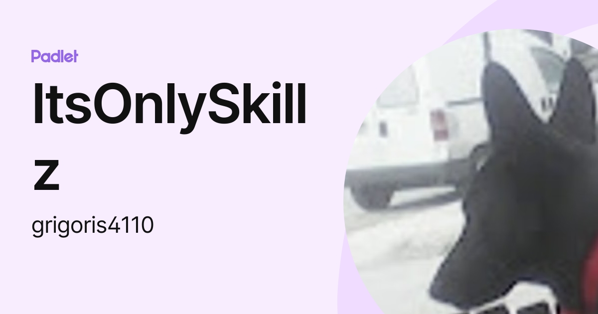 ItsOnlySkillz (grigoris4110) profile | Padlet