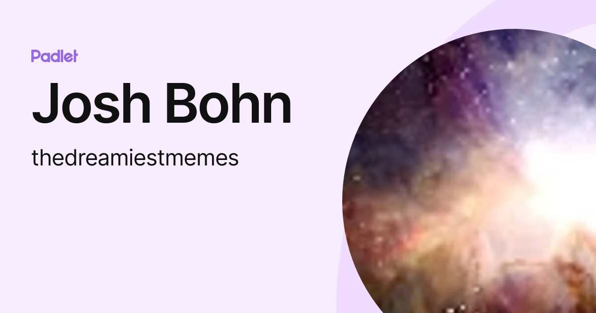 Josh Bohn (thedreamiestmemes) profile | Padlet