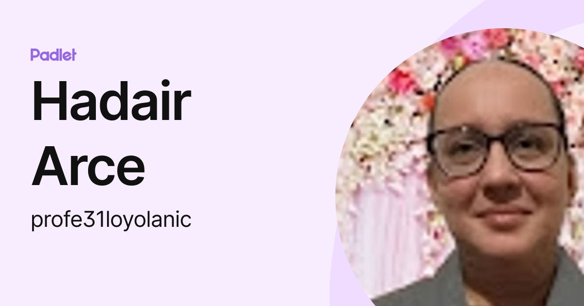 Hadair Arce (profe31loyolanic) profile | Padlet