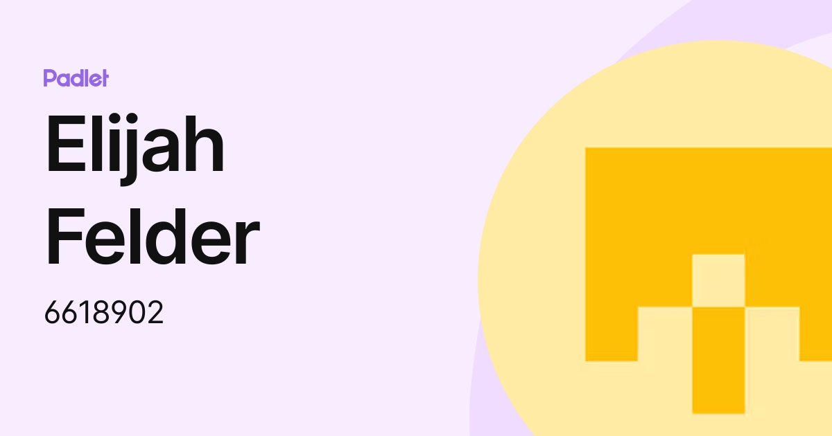 Elijah Felder (6618902) profile | Padlet