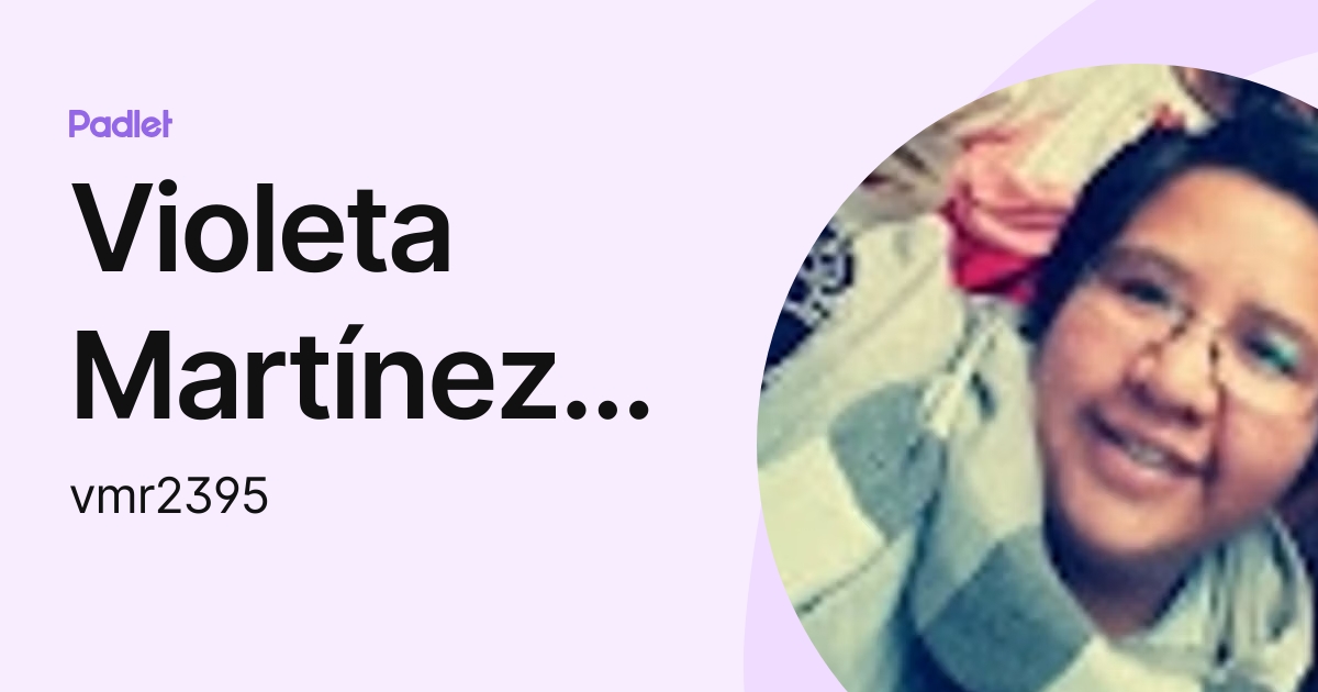 Violeta Martínez Reséndiz (vmr2395) profile | Padlet