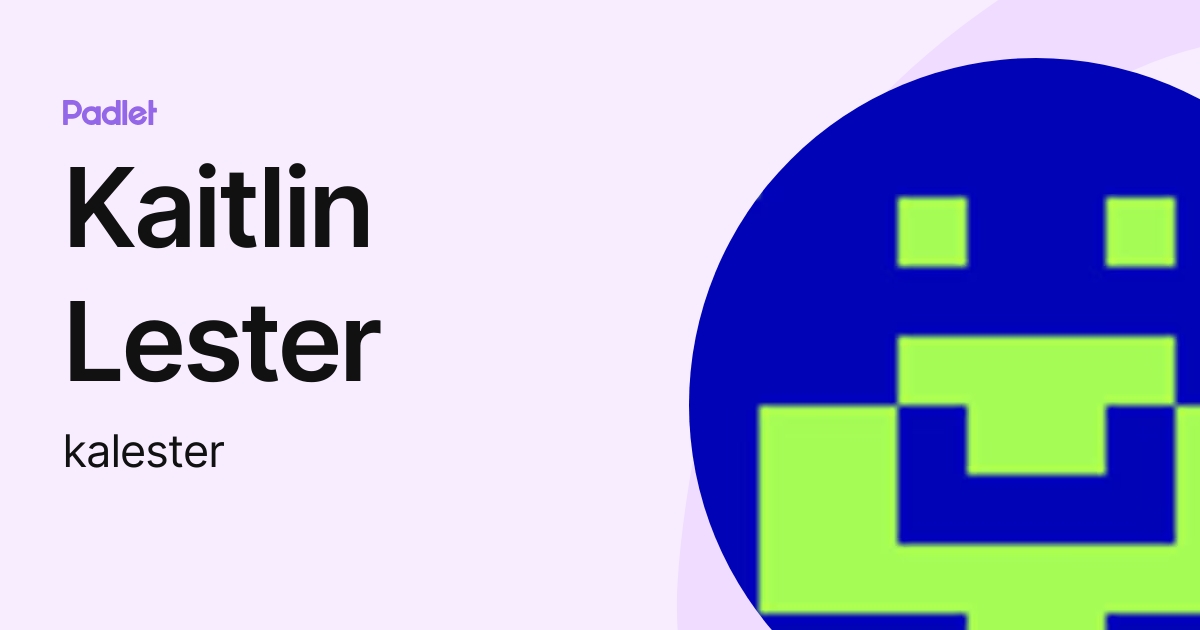 Kaitlin Lester (kalester) profile | Padlet