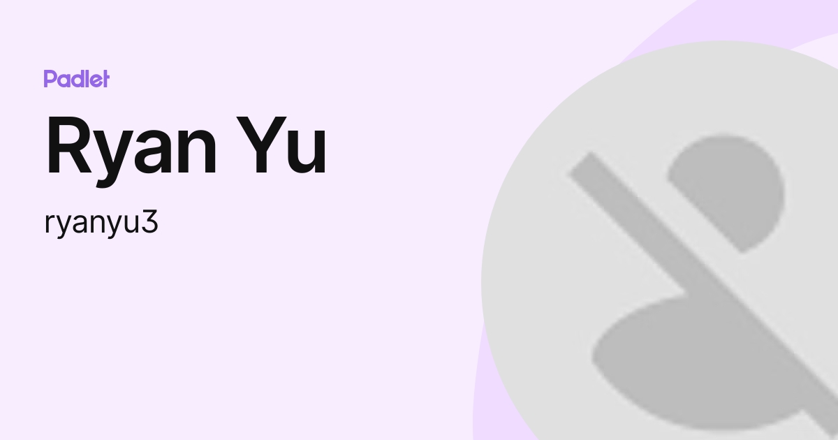 Ryan Yu (ryanyu2) profile | Padlet