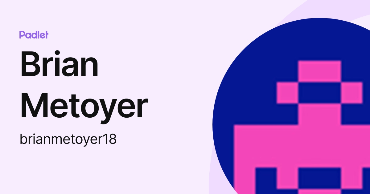 Brian Metoyer (brianmetoyer18) profile | Padlet
