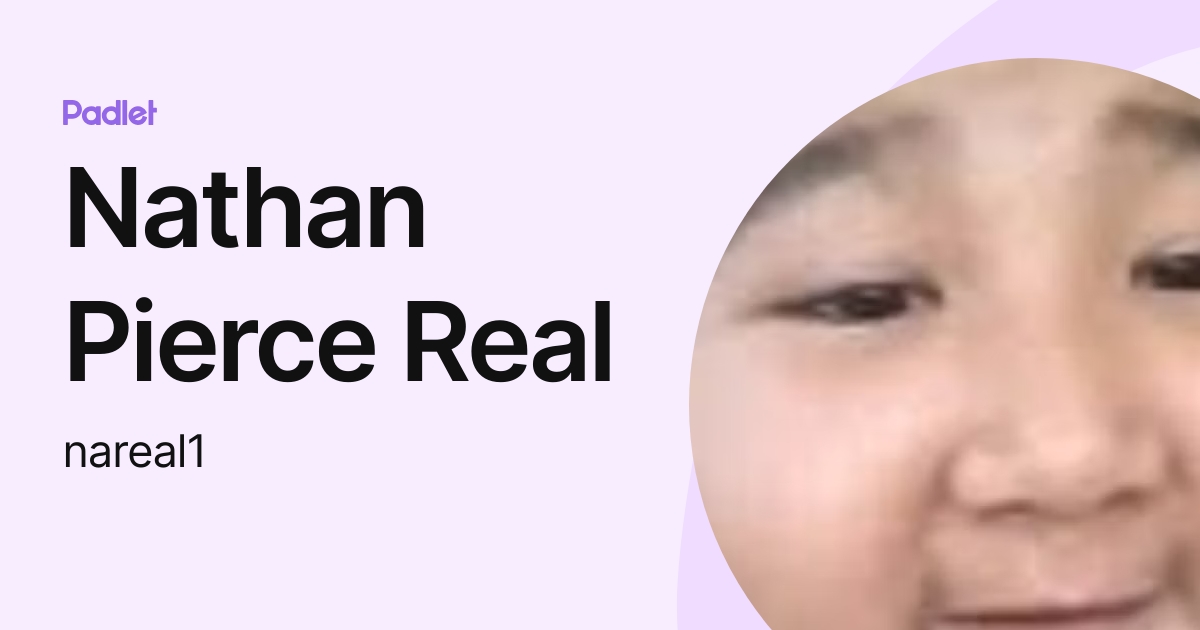 Nathan Pierce Real (nareal1) profile | Padlet