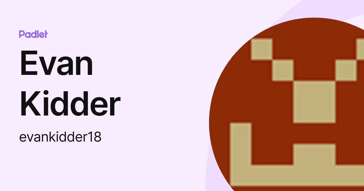 Evan Kidder (evankidder18) profile | Padlet