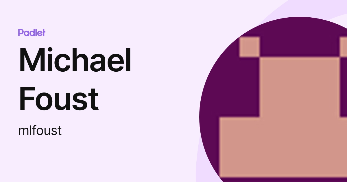 Michael Foust (mlfoust) profile | Padlet