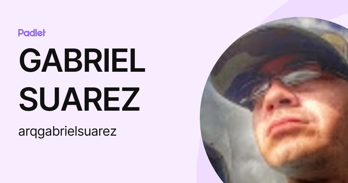 GABRIEL SUAREZ (arqgabrielsuarez) profile | Padlet