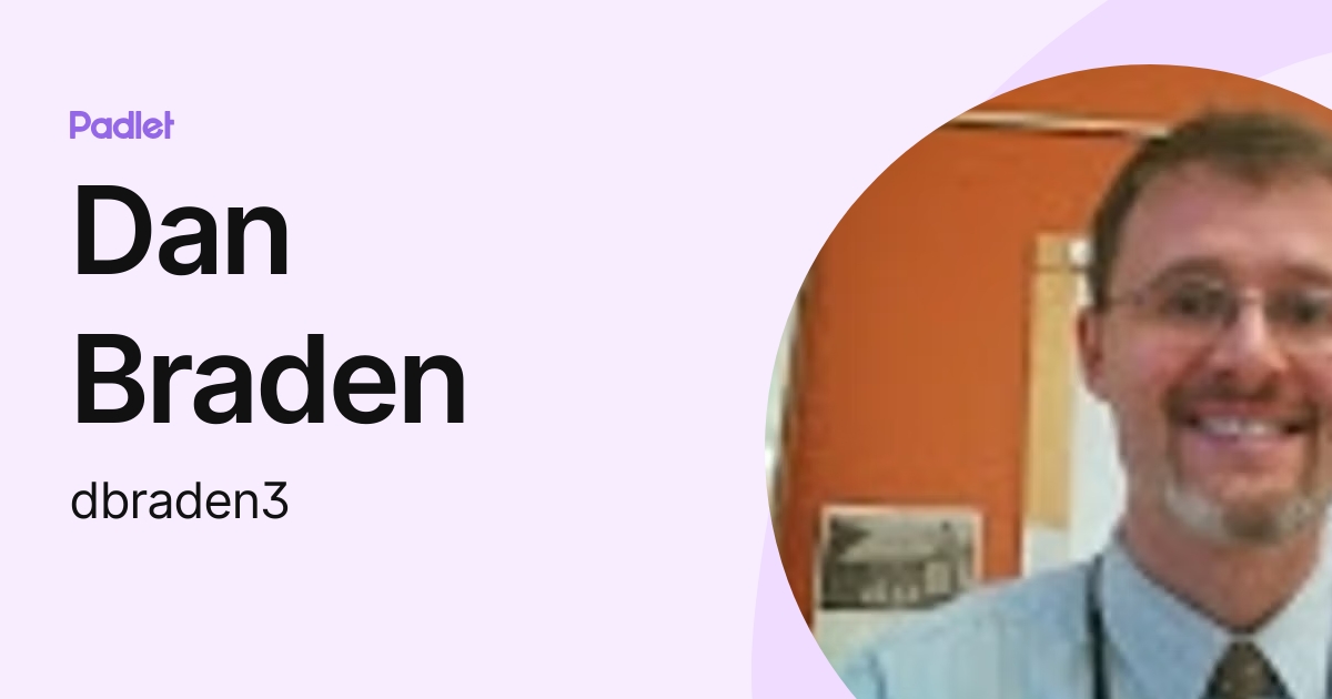 Dan Braden (dbraden3) profile | Padlet