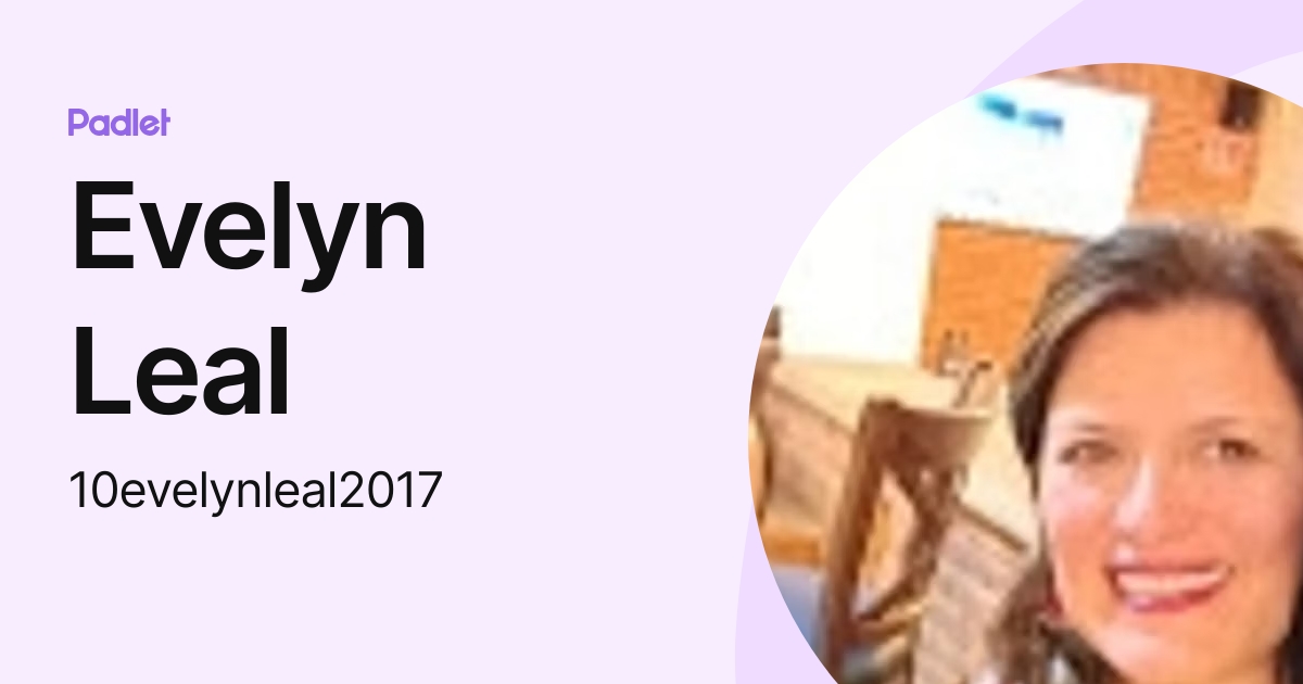 Evelyn Leal (10evelynleal2017) perfil | Padlet