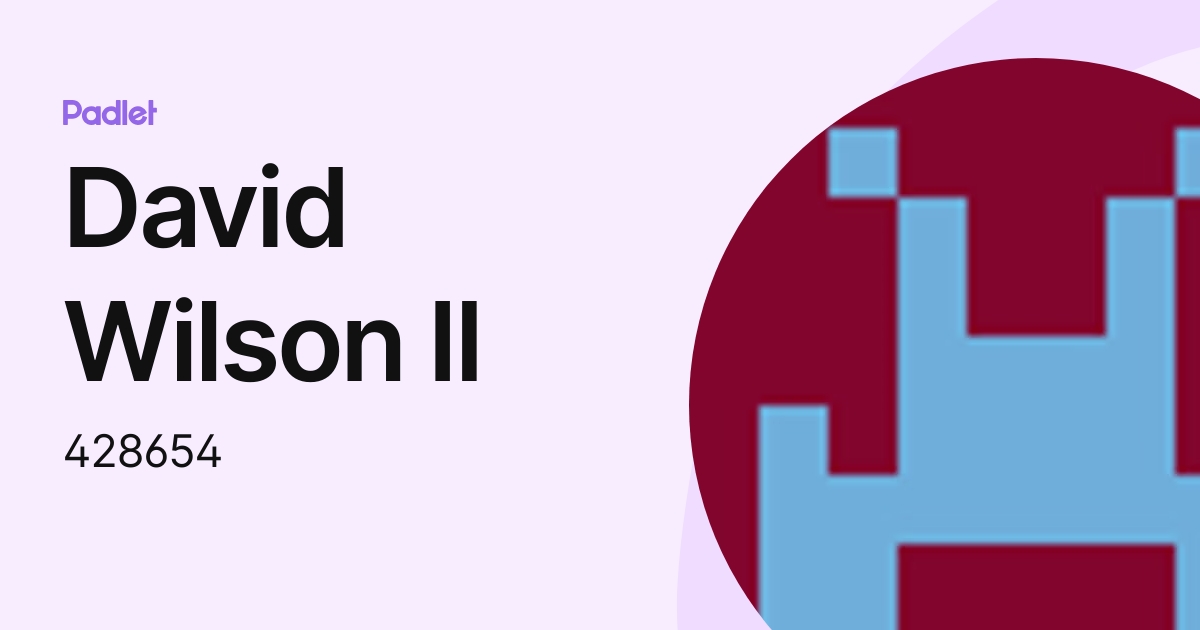 David Wilson II (428654) profile | Padlet