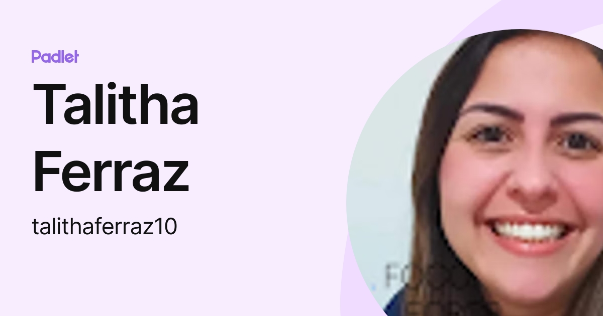 Talitha Ferraz (talithaferraz10) profile | Padlet