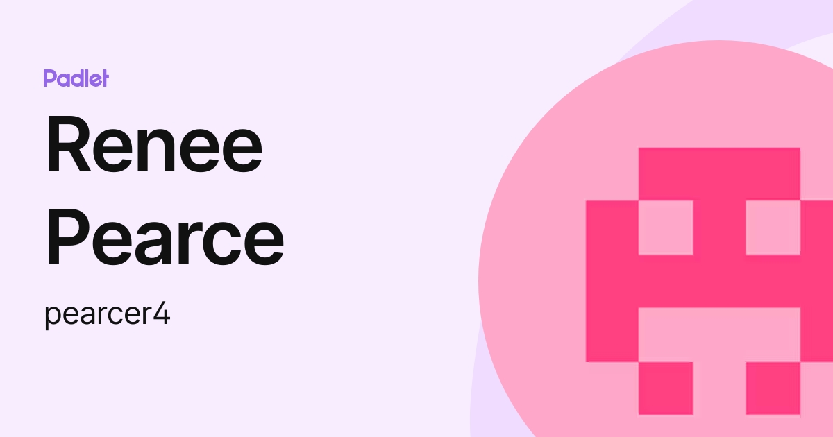 Renee Pearce (pearcer4) profile | Padlet