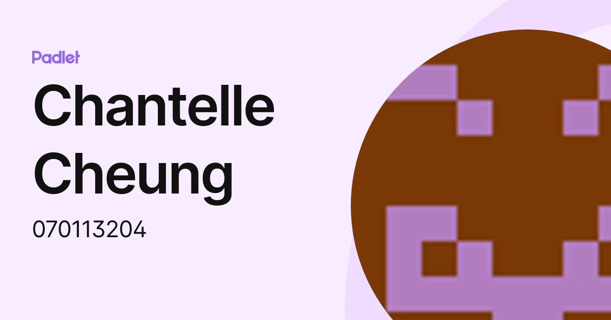 Chantelle Cheung (070113204) profile | Padlet