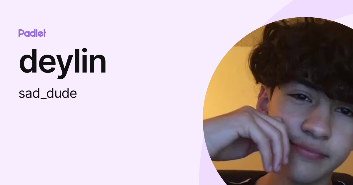 deylin (sad_dude) profile | Padlet