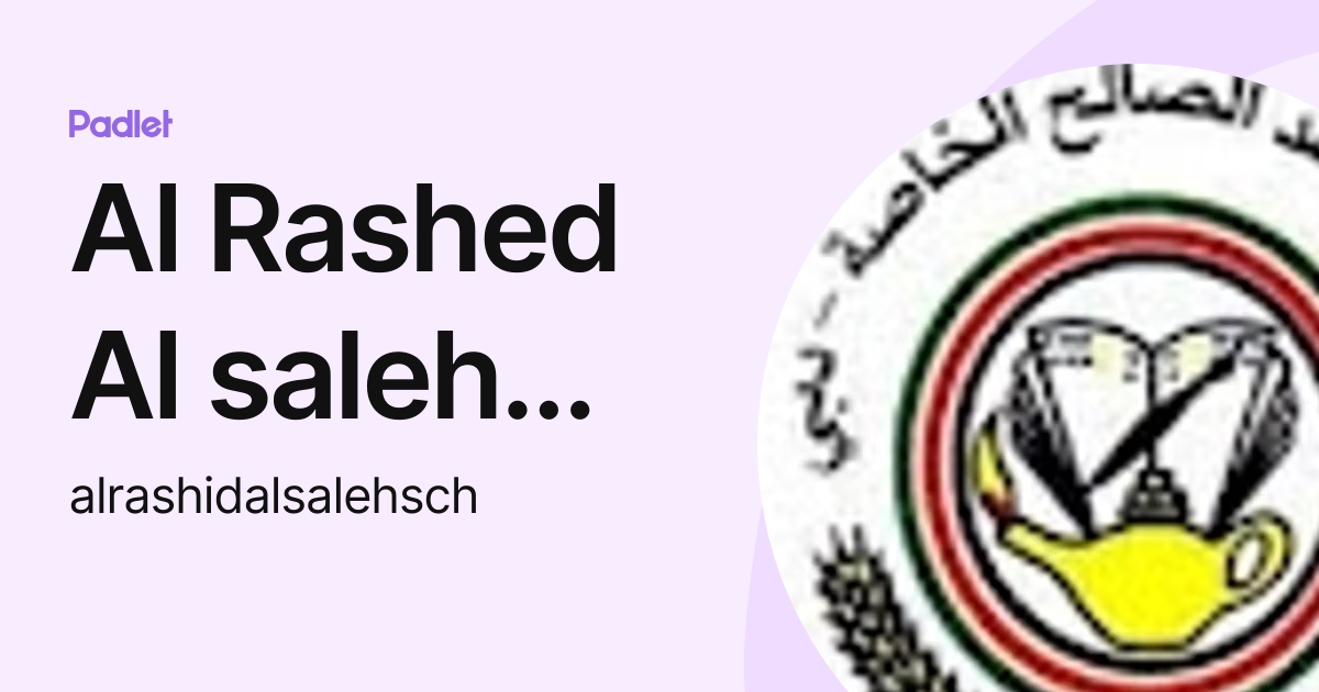 Al Rashed Al saleh Pvt school (alrashidalsalehsch) profile | Padlet