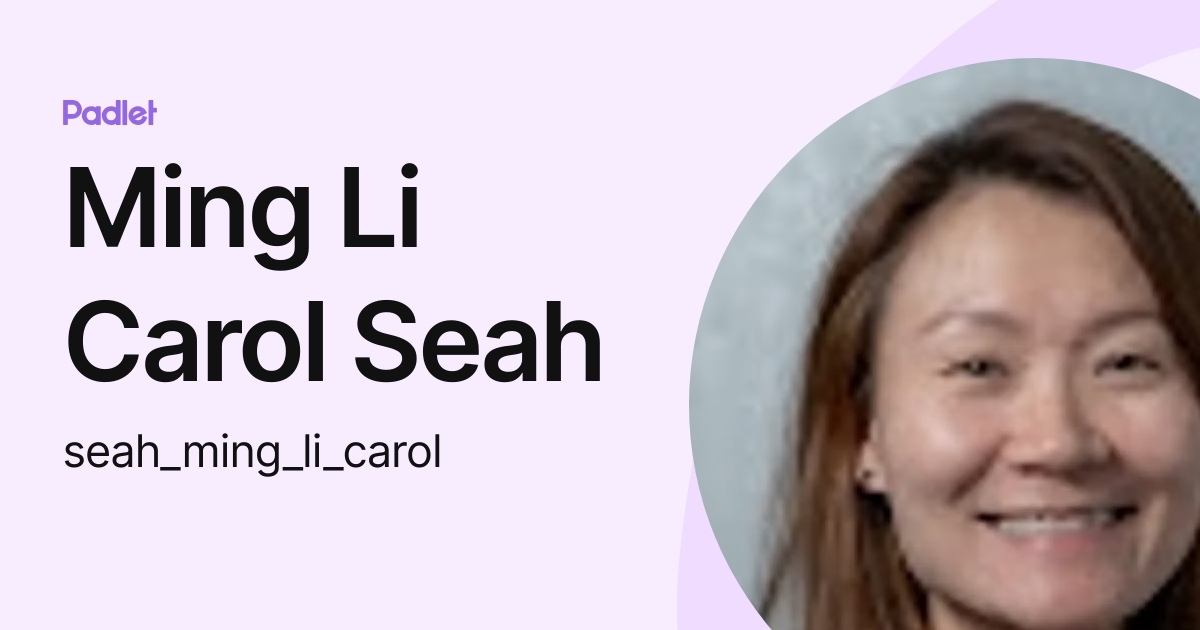 Ming Li Carol Seah (seah_ming_li_carol) profile | Padlet