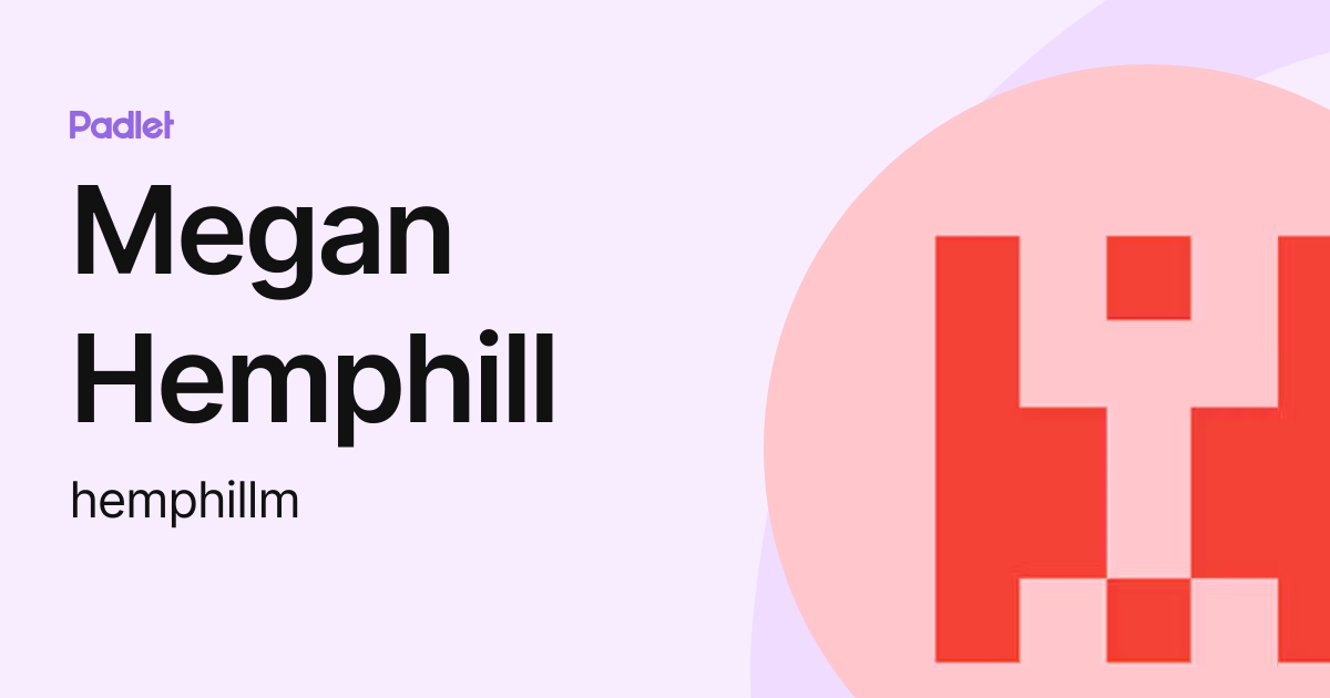 Megan Hemphill (hemphillm) profile | Padlet
