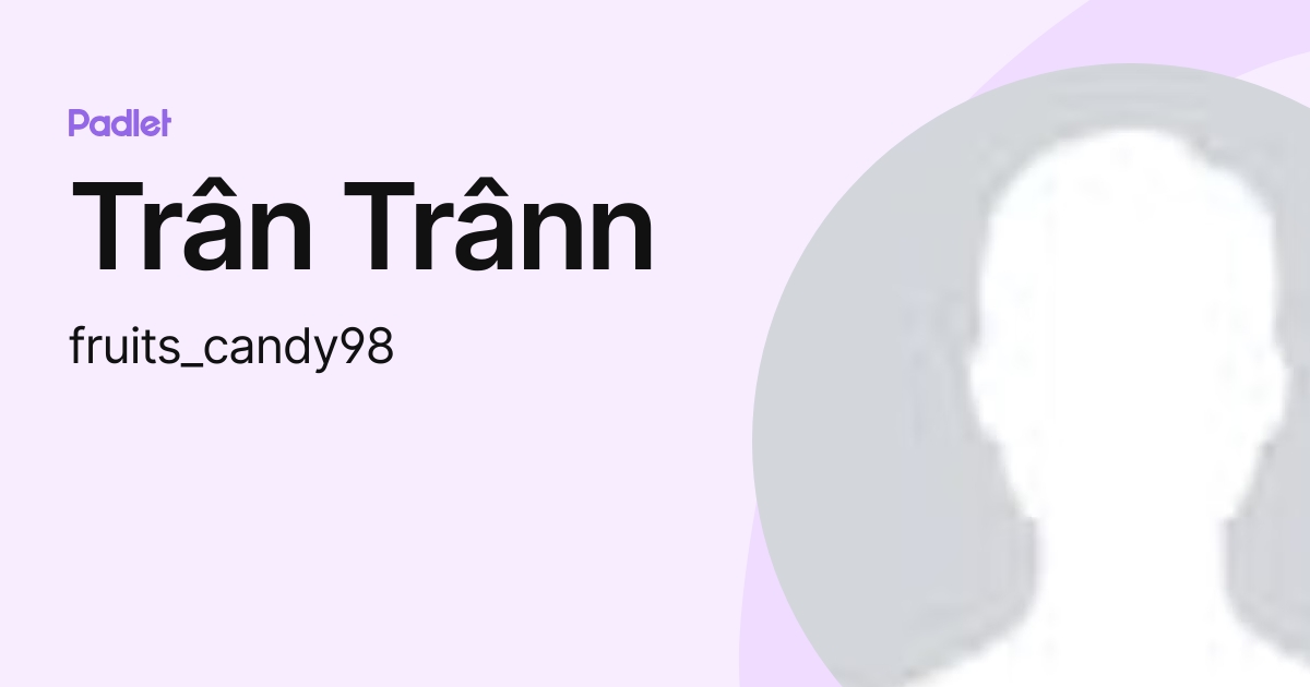 Trân Trânn (fruits_candy98) profile | Padlet