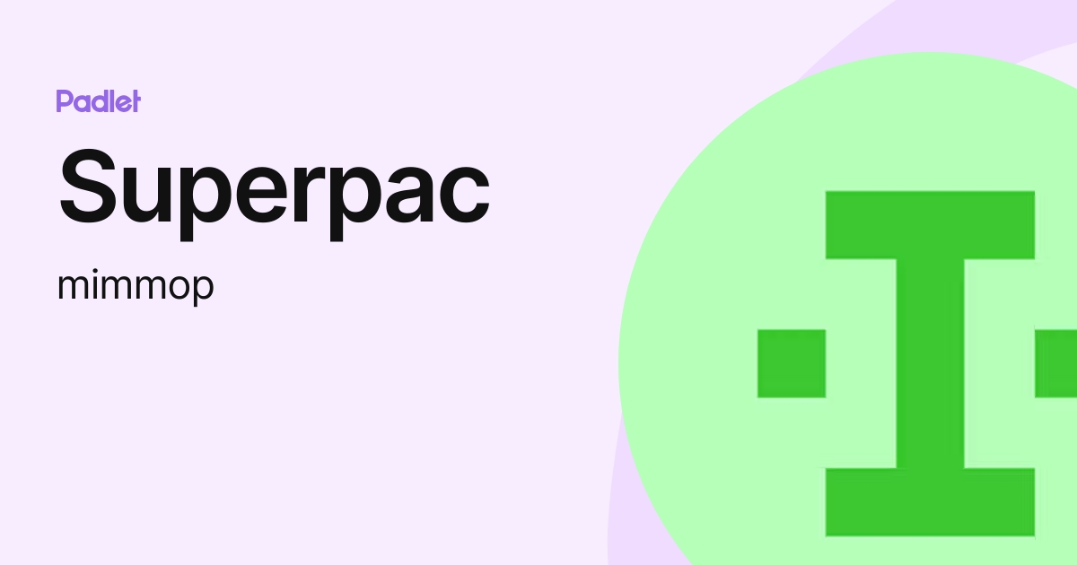 Superpac (mimmop) profile | Padlet