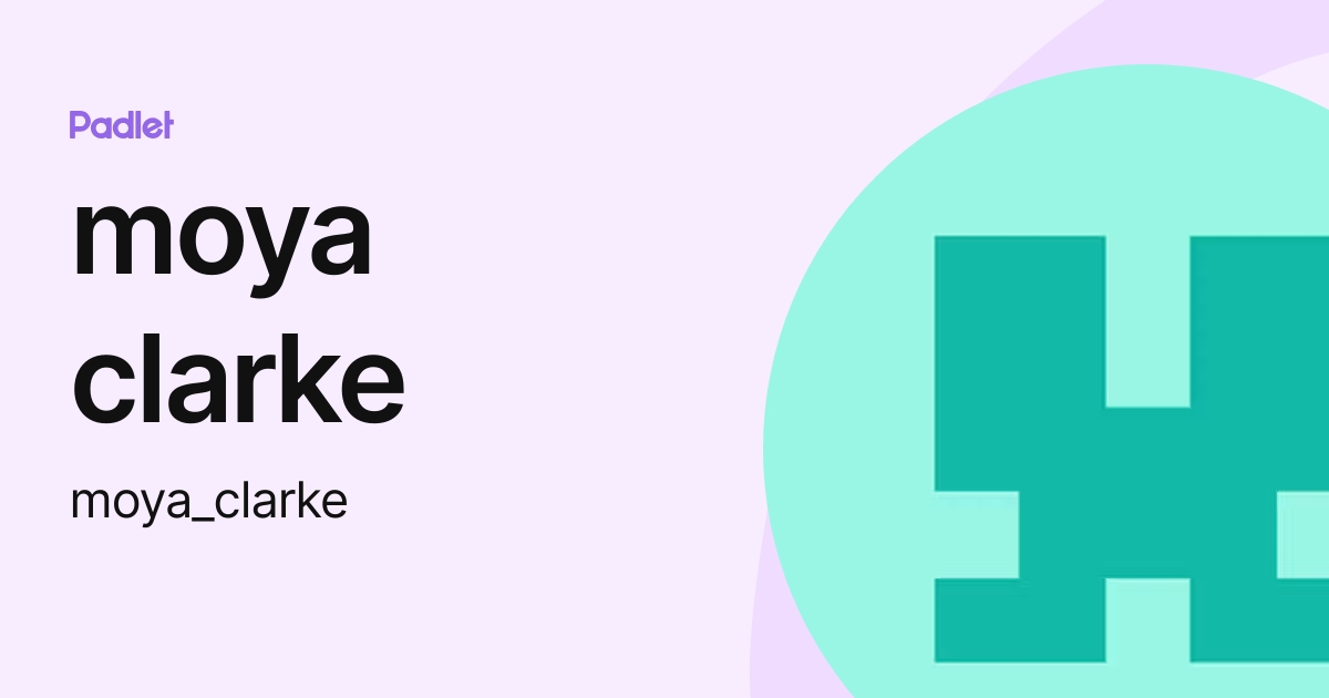 moya clarke (moya_clarke) profile | Padlet