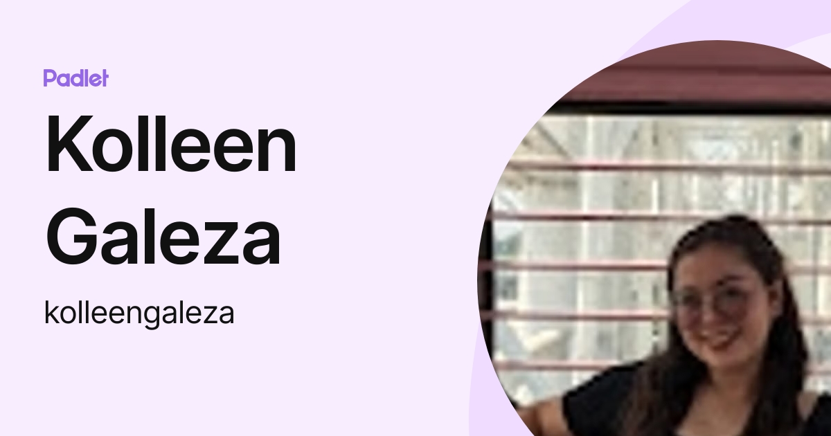 Kolleen Galeza (kolleengaleza) profile | Padlet