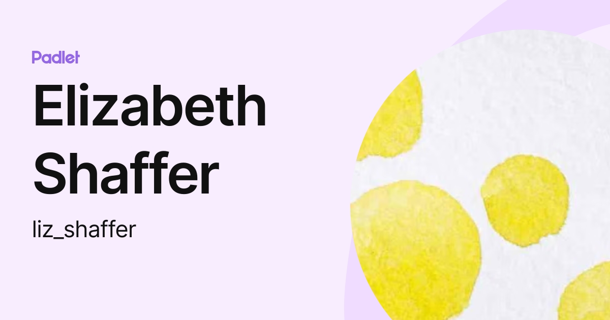 Elizabeth Shaffer (liz_shaffer) profile | Padlet