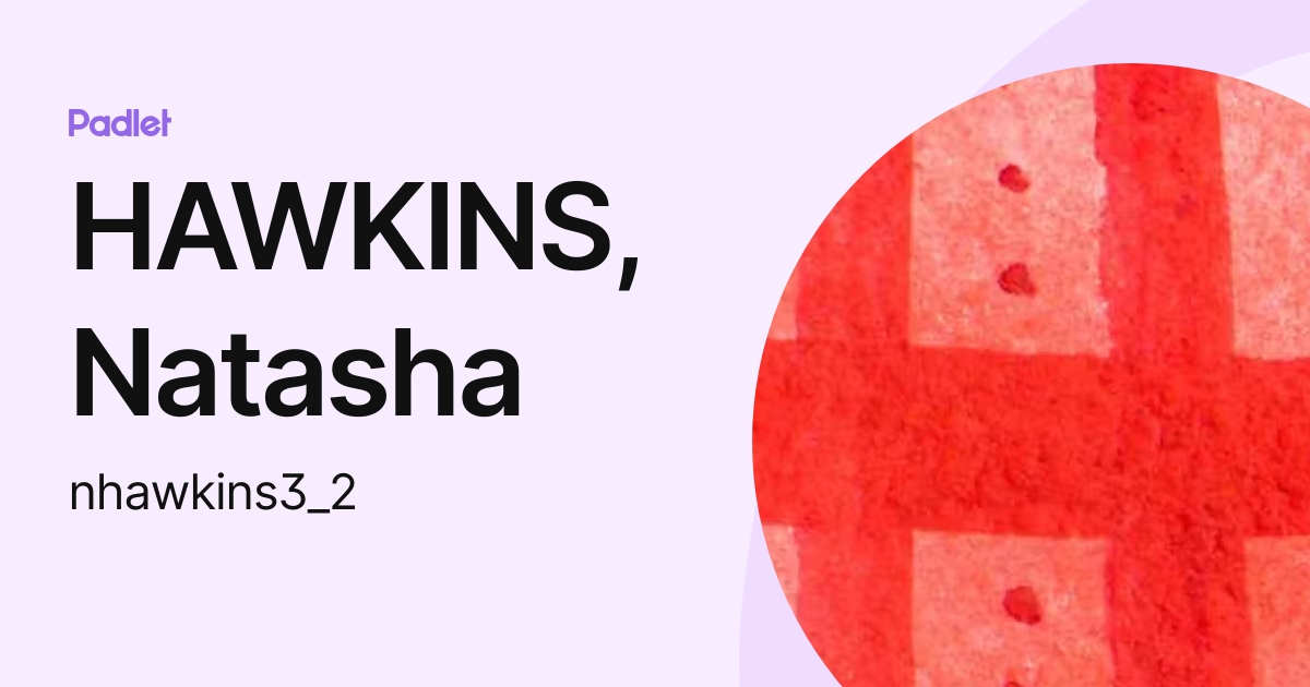HAWKINS, Natasha (nhawkins31) profile | Padlet
