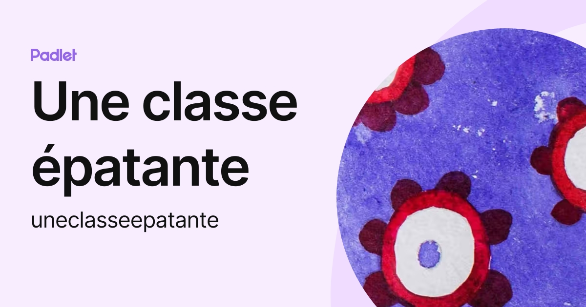 Une classe épatante (uneclasseepatante) profile | Padlet