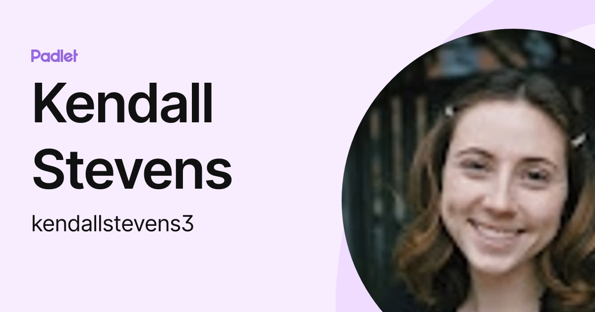 Kendall Stevens (kendallstevens3) profile | Padlet