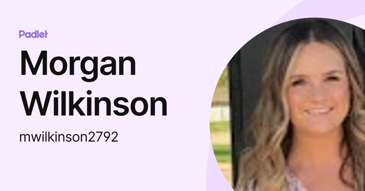 Morgan Wilkinson (mwilkinson2792) profile | Padlet