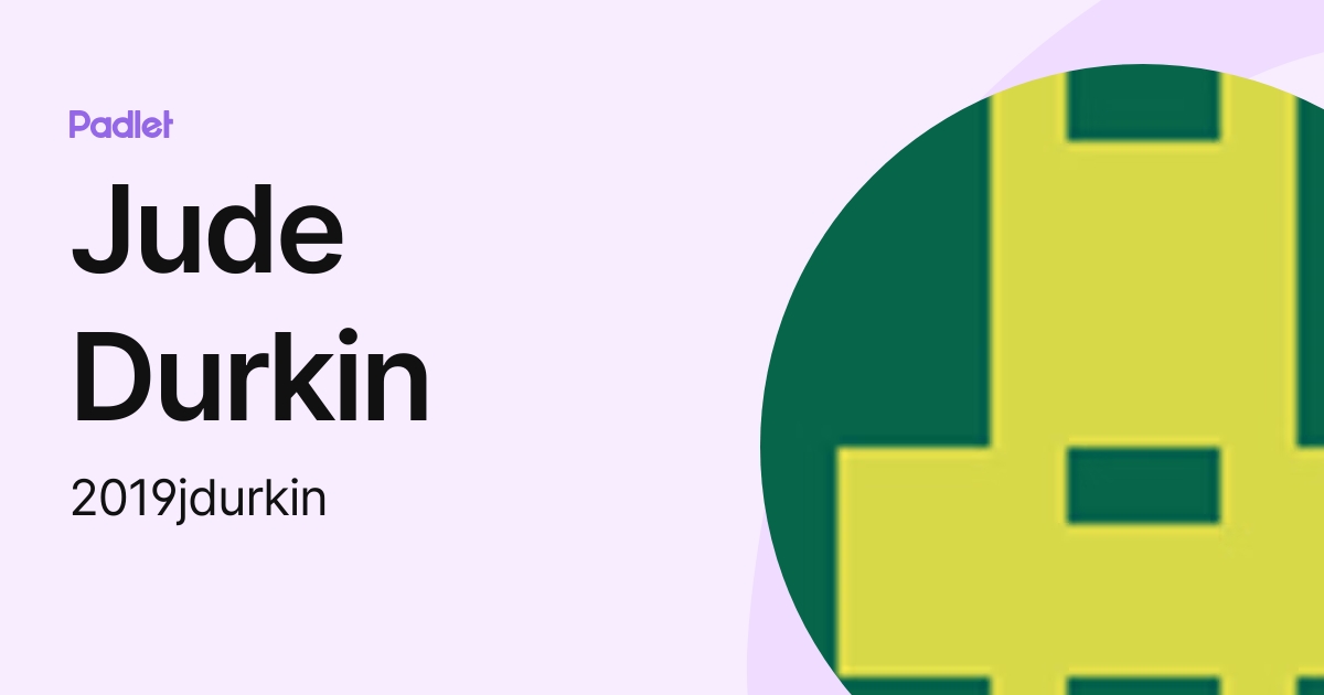 Jude Durkin (2019jdurkin) profile | Padlet