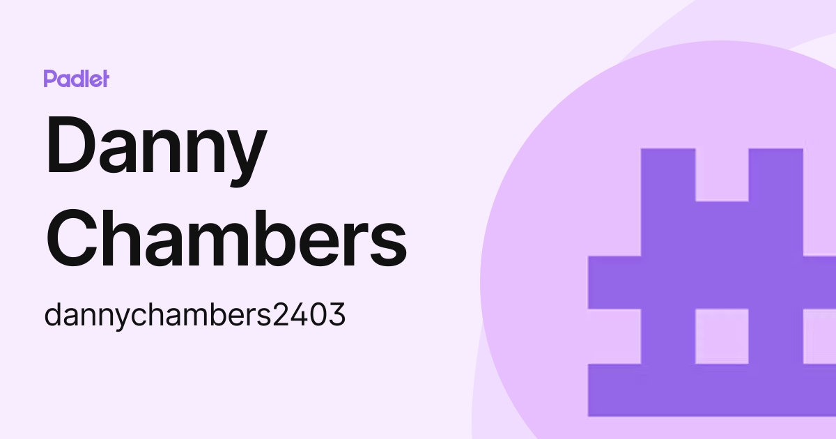 Danny Chambers (dannychambers2403) profile | Padlet