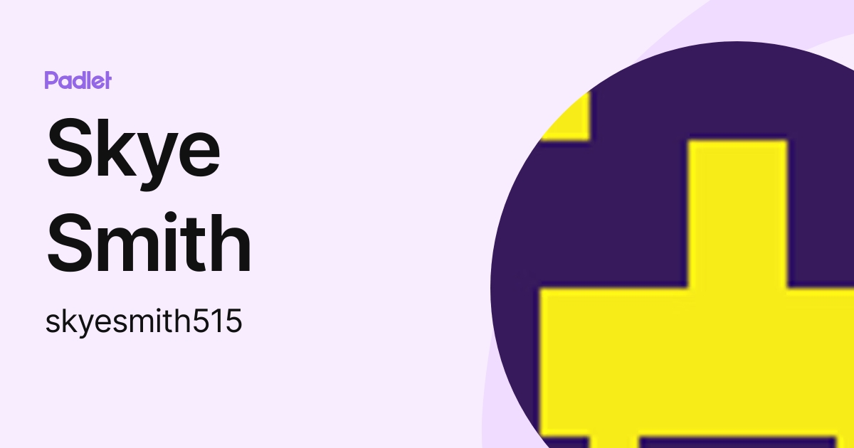 Skye Smith (skyesmith515) profile | Padlet