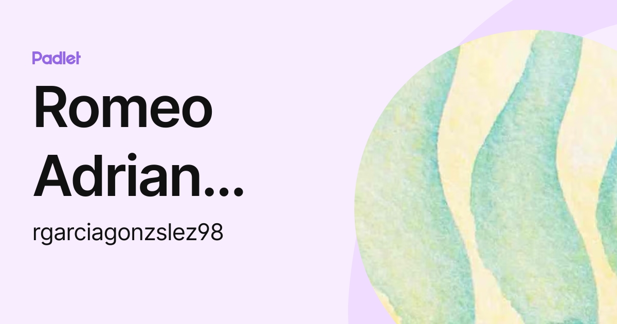 Romeo Adrian Garcia (rgarciagonzslez98) profile | Padlet